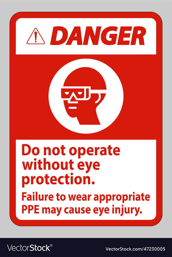 Danger sign do not operate without eye protection Vector Image Danger sign do not operate without eye protection Vector Image