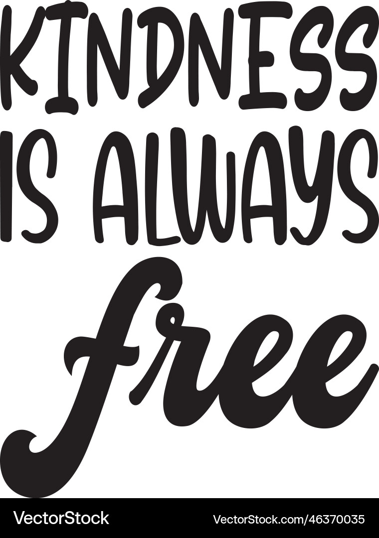 Kindness is always free quote letters Royalty Free Vector