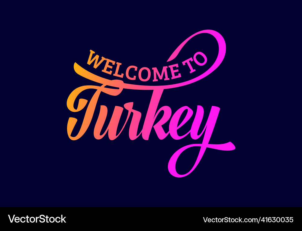 Welcome to turkey word text creative font design Vector Image