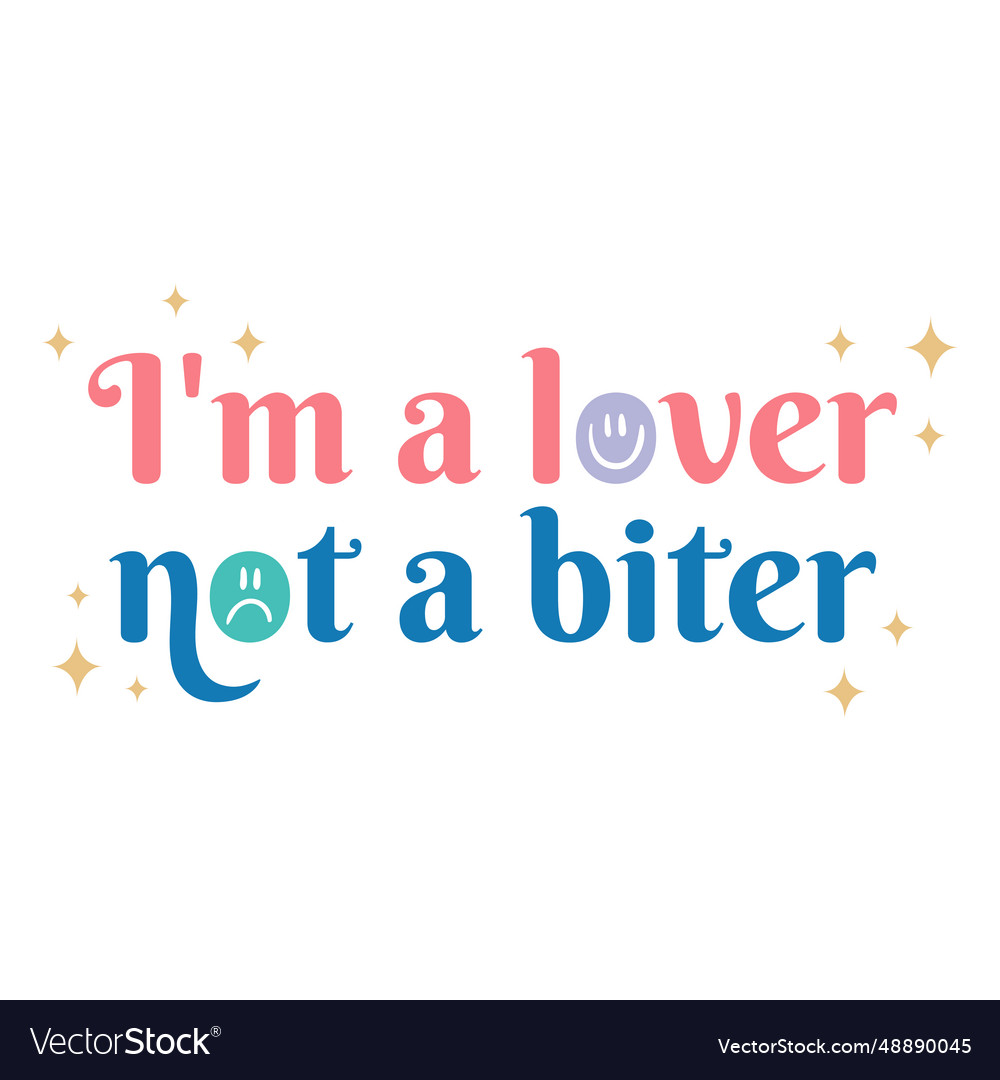 Im a lover not biter badge Royalty Free Vector Image Im a lover not biter badge Royalty Free Vector Image