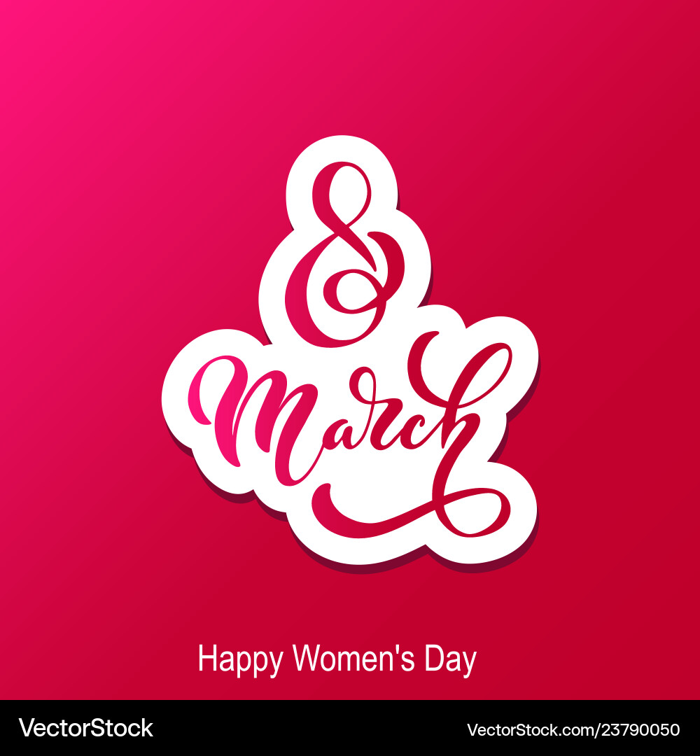 8 march handwritten lettering typography Vector Image