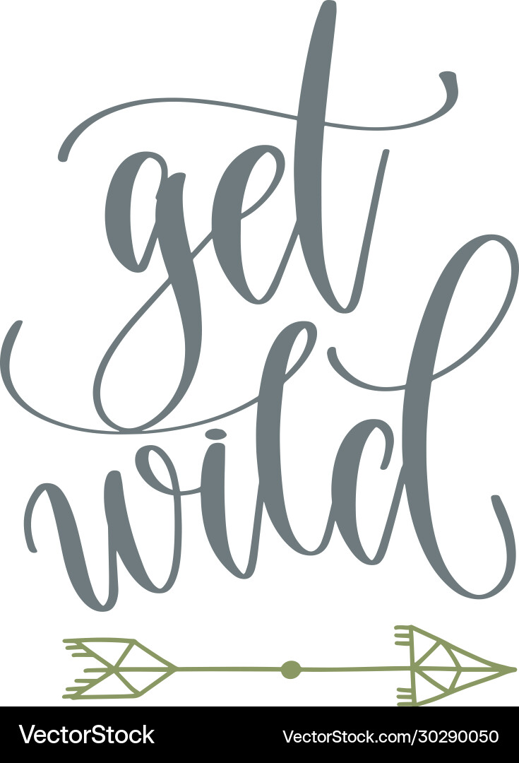 Get wild - hand lettering inscription text Vector Image
