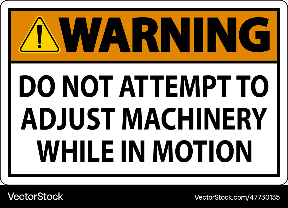 Warning sign do not attempt to adjust machinery Vector Image