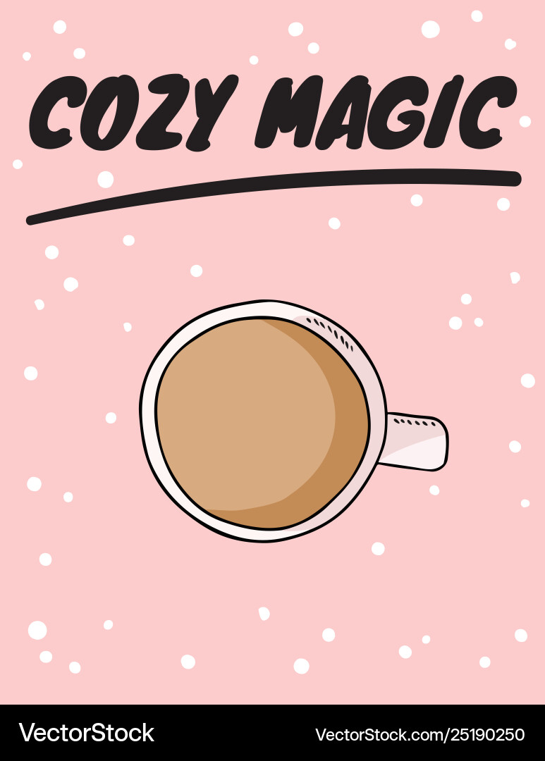 Cozy magic poster with cup coffee or tea Vector Image