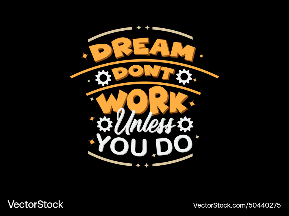 Dream dont work unless you do design Royalty Free Vector