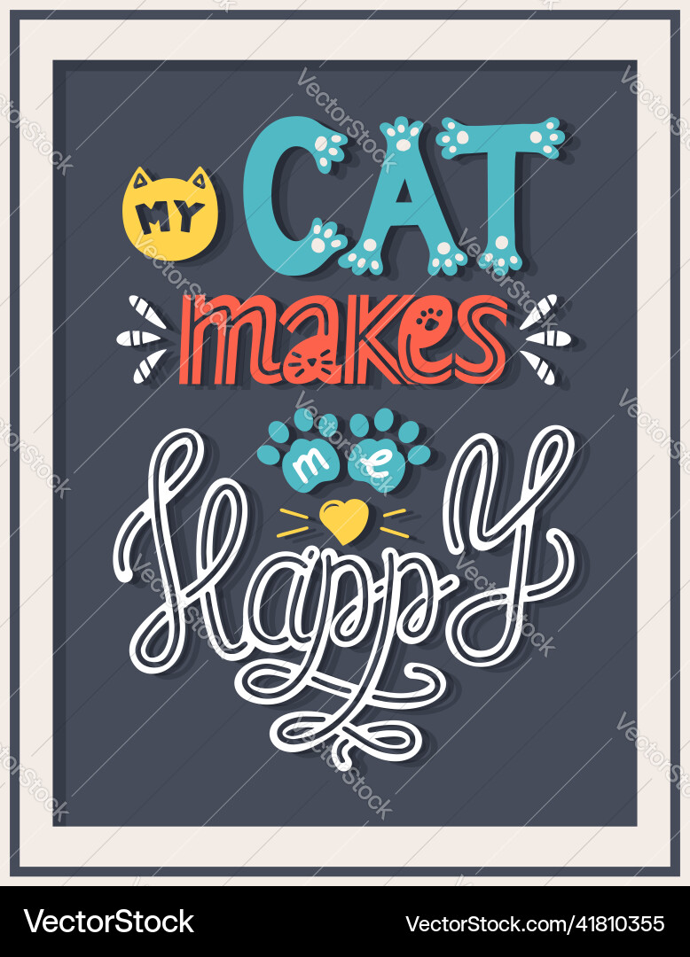 My cat makes me happy poster Royalty Free Vector Image