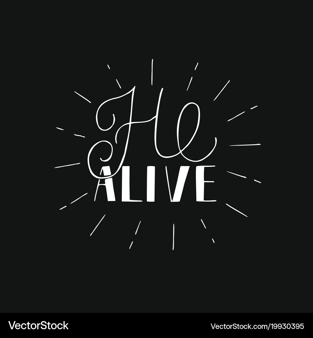 Hand lettering he alive with rays on black Vector Image