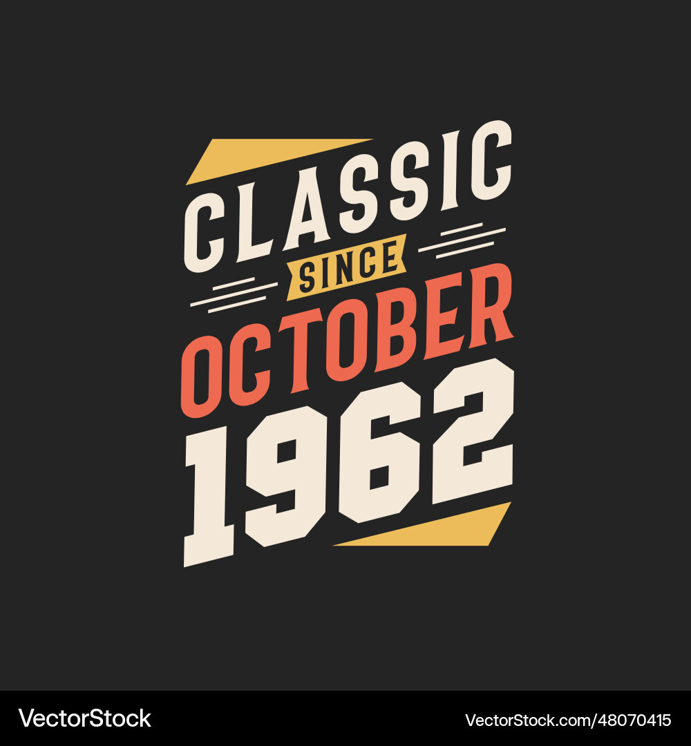 Classic since october 1962 born in october 1962 Vector Image