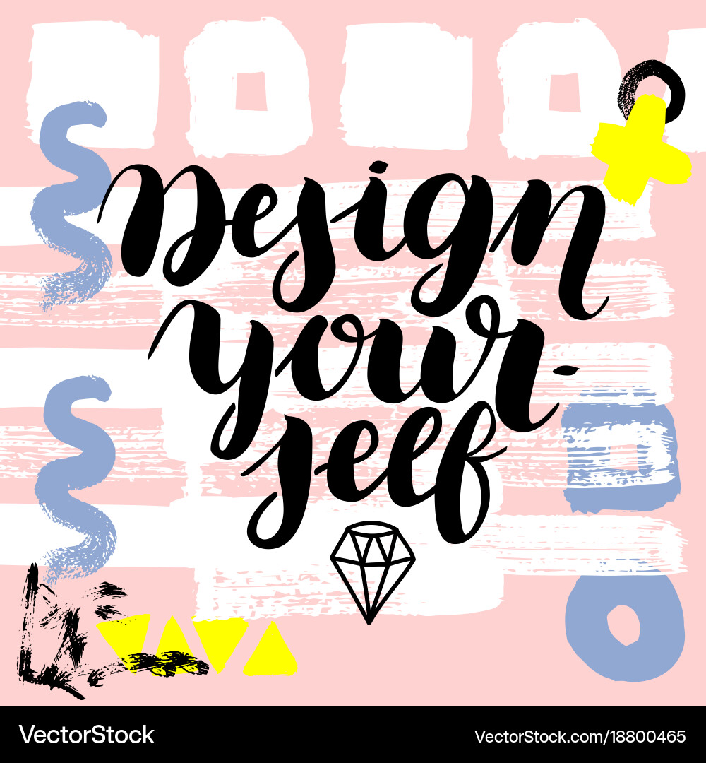 Design yourself hand drawn brush lettering Vector Image