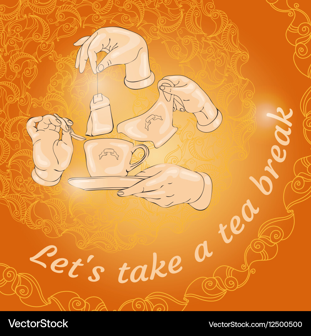 Cup hands and words let s take a tea break Vector Image