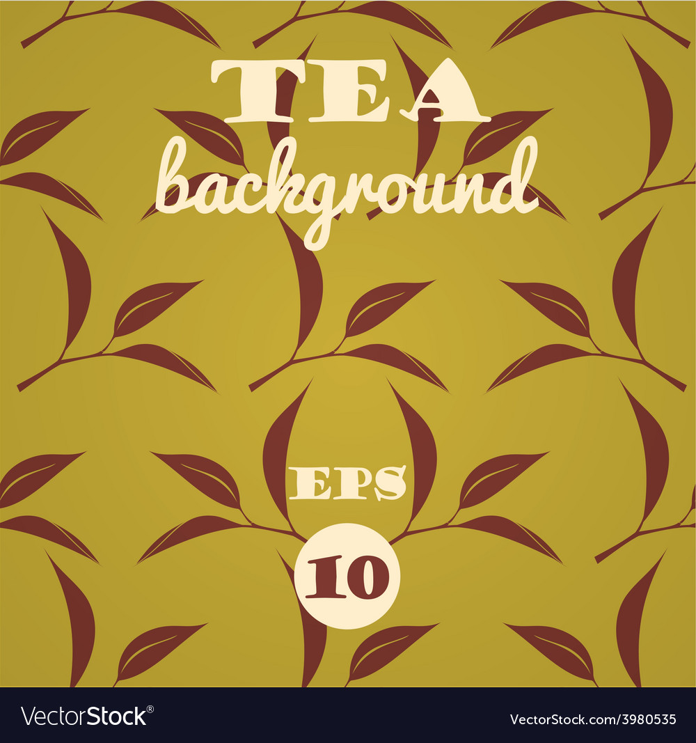 Tea background Royalty Free Vector Image - VectorStock