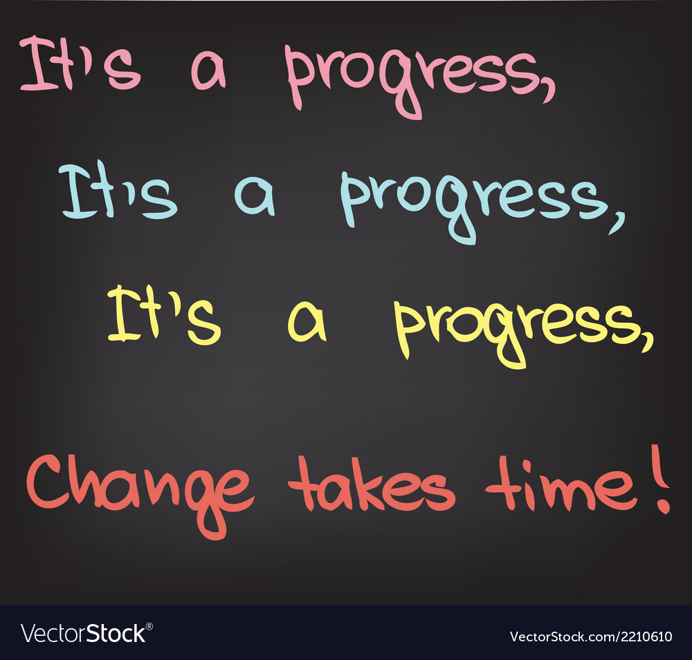 Its a progress Royalty Free Vector Image - VectorStock