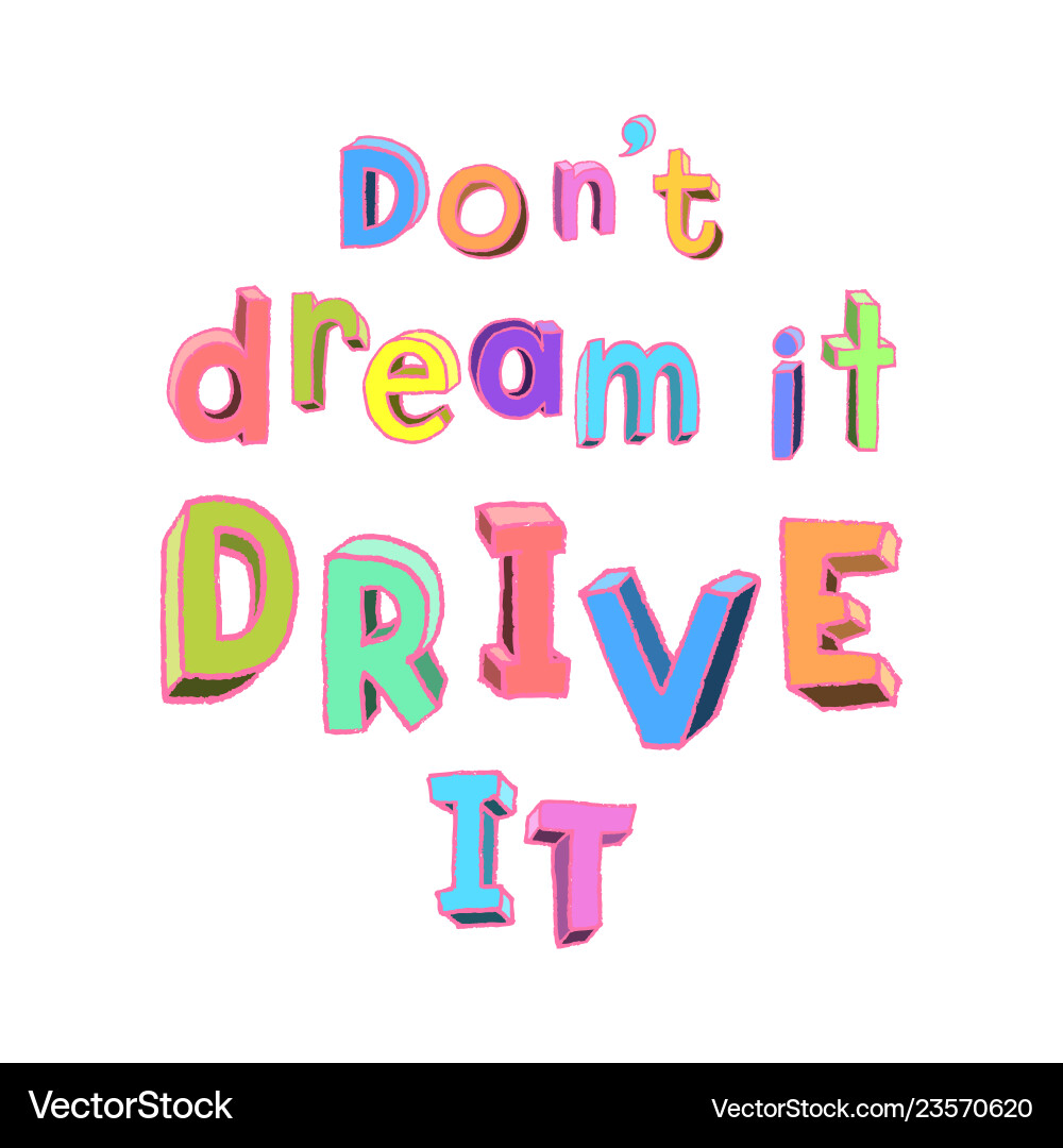 Motivational poster dont dream it drive Royalty Free Vector