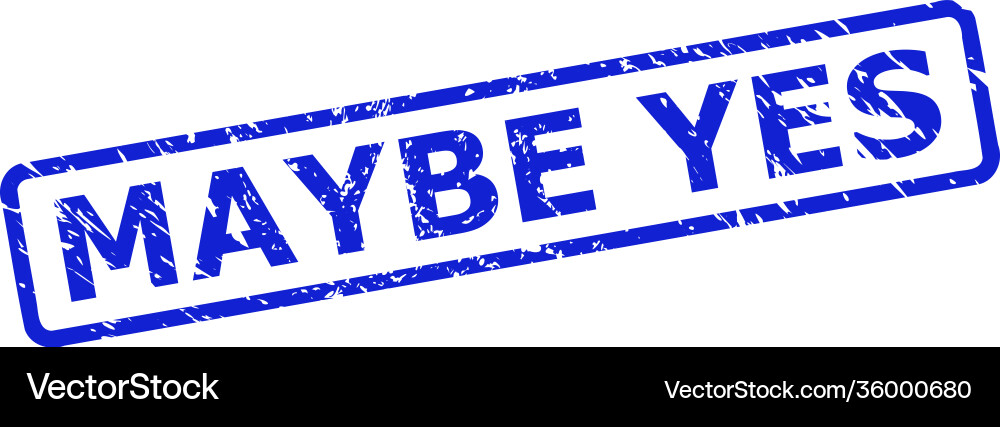 Maybe yes stamp with unclean style and rounded Vector Image