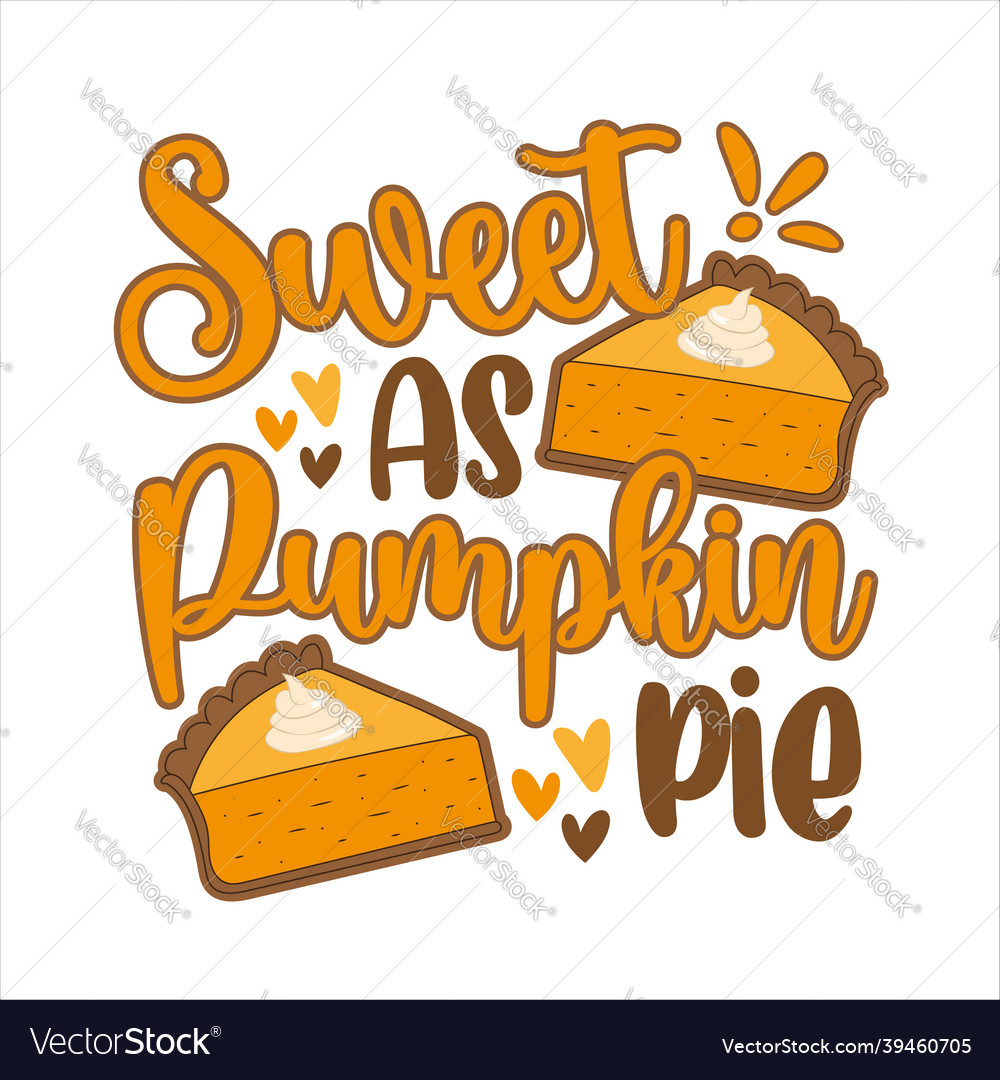 Sweet as pumpkin pie - funny text with pumpkin pie