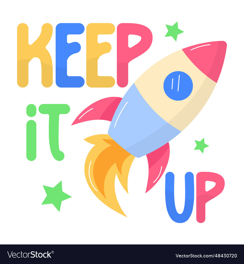 Keep it up Royalty Free Vector Image - VectorStock