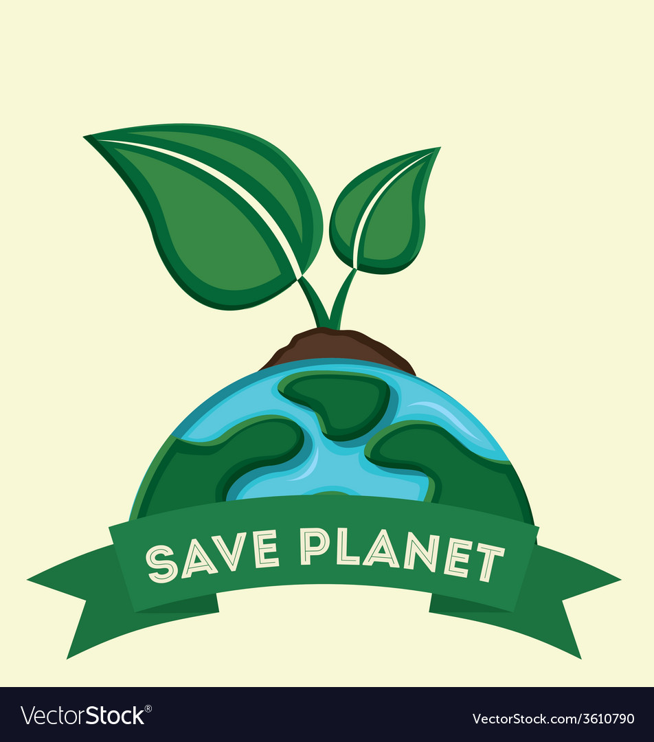 Save the planet Royalty Free Vector Image - VectorStock