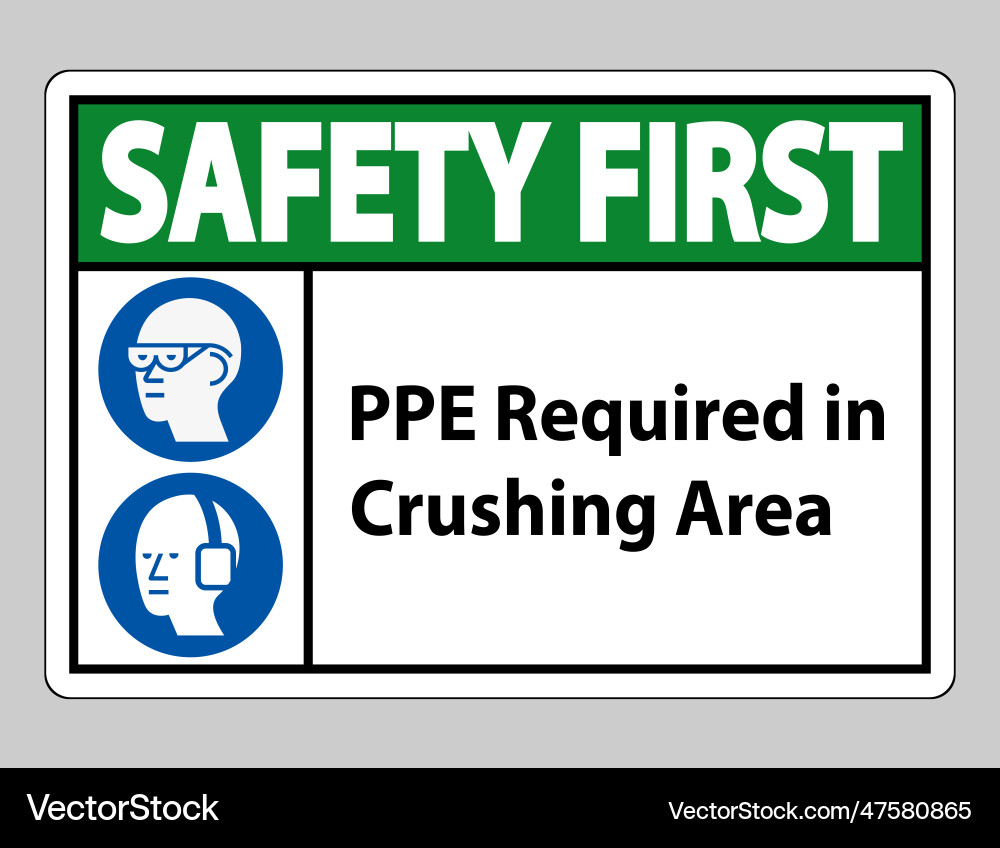 Safety first sign ppe required in crushing area Vector Image