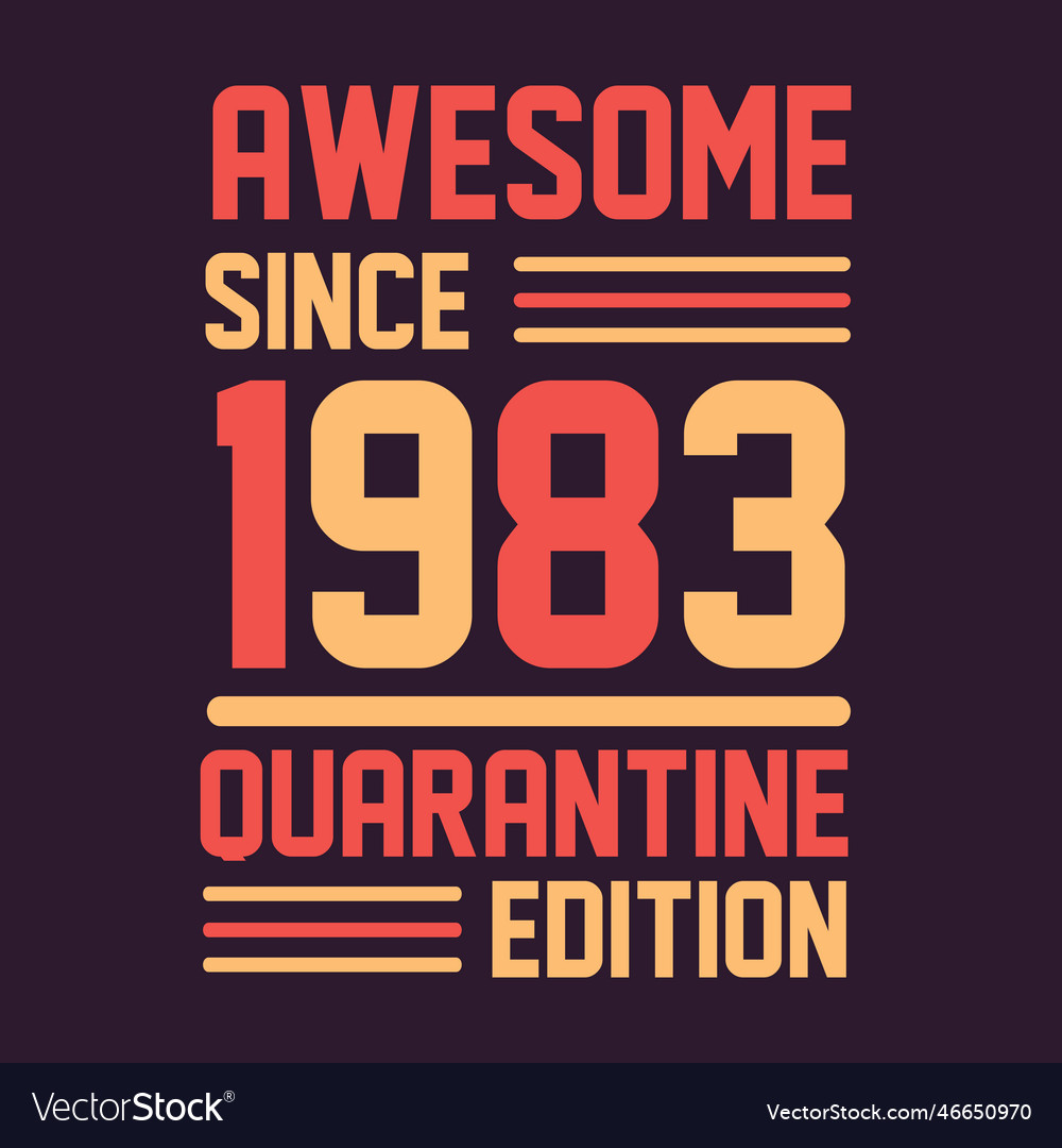 Awesome since 1983 quarantine edition 1983 Vector Image Awesome since 1983 quarantine edition 1983 Vector Image