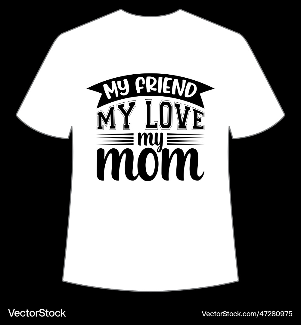 My friend love mom Royalty Free Vector Image - VectorStock
