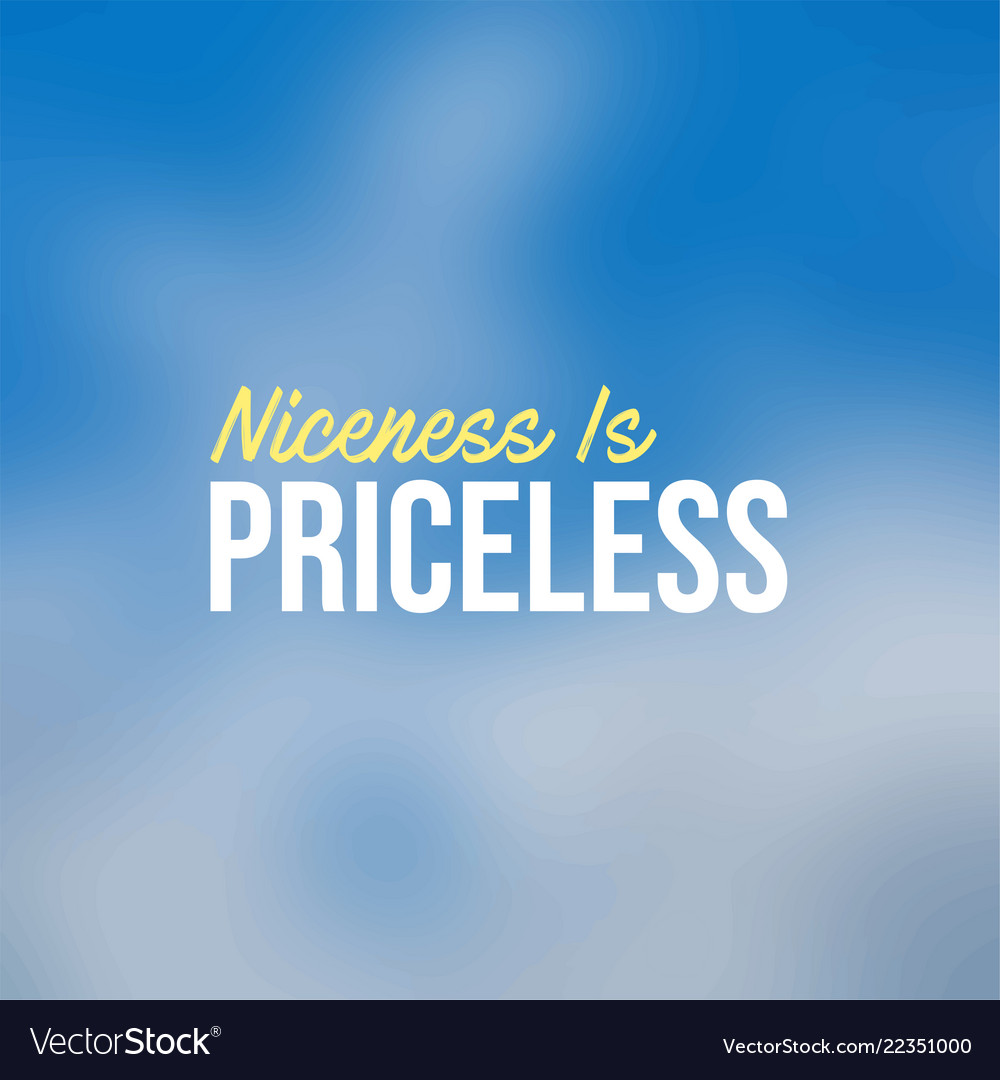 Niceness is priceless inspirational Royalty Free Vector