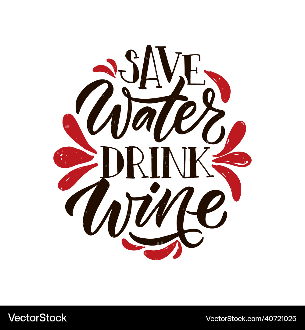 Save water drink wine lettering modern Royalty Free Vector