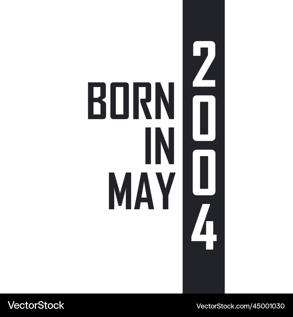 Born in may 2004 birthday celebration for those Vector Image