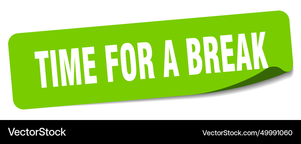 Time for a break sticker time for a break label Vector Image