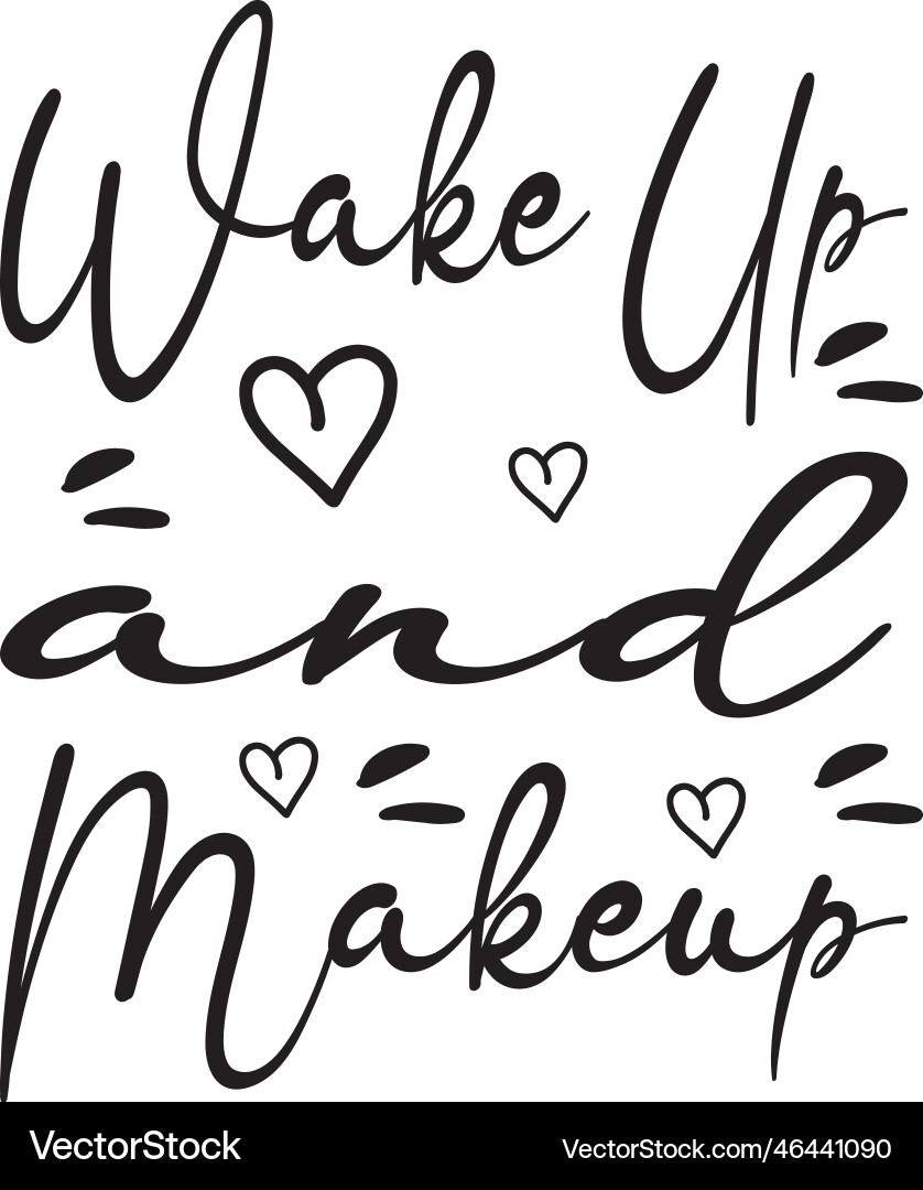 Wake up and makeup quote letters Royalty Free Vector Image