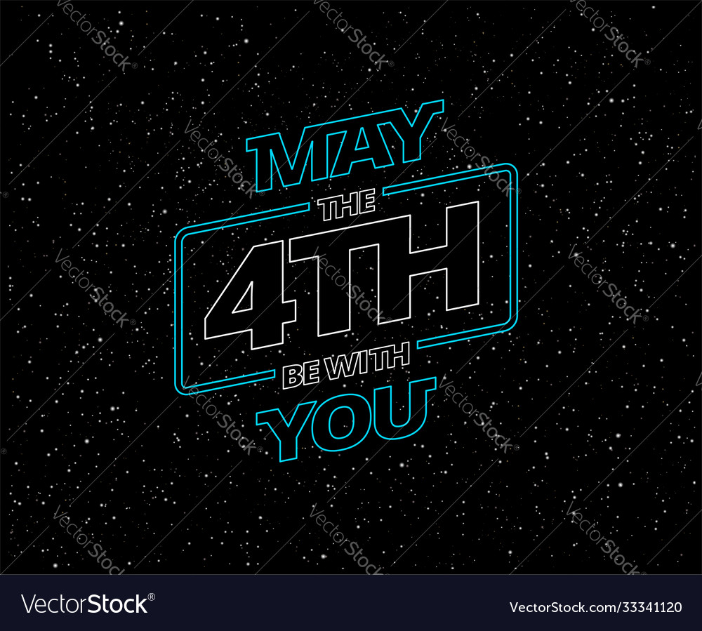 May 4th be with you - holiday greeting card Vector Image