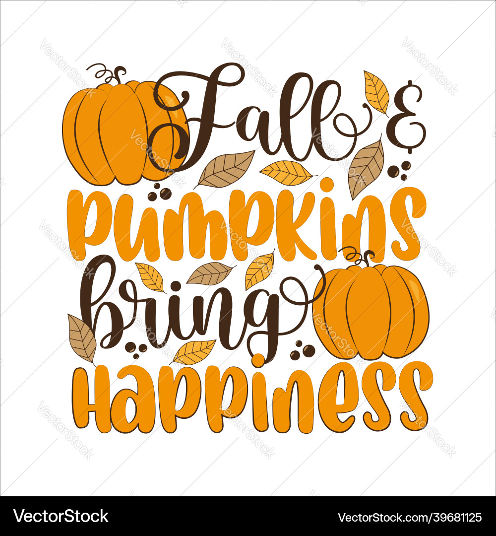 Fall and pumpkins bring happiness - thanksgiving Vector Image
