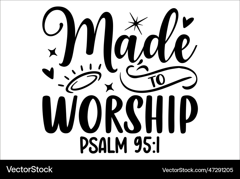 Made to worship psalm 951 Royalty Free Vector Image