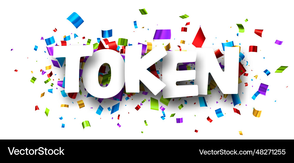 Token sign over cut ribbon confetti background Vector Image