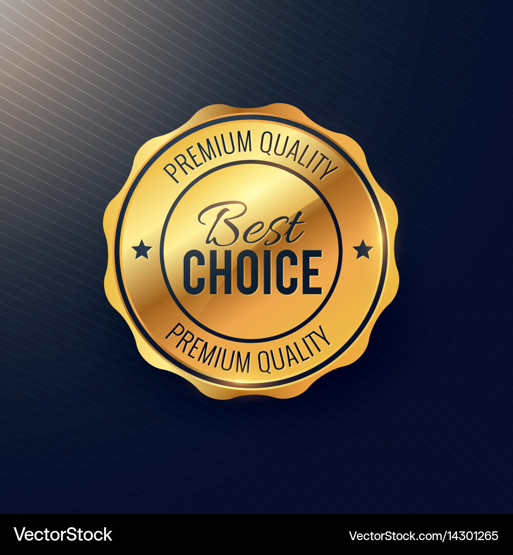 Golden best choice badge design Royalty Free Vector Image