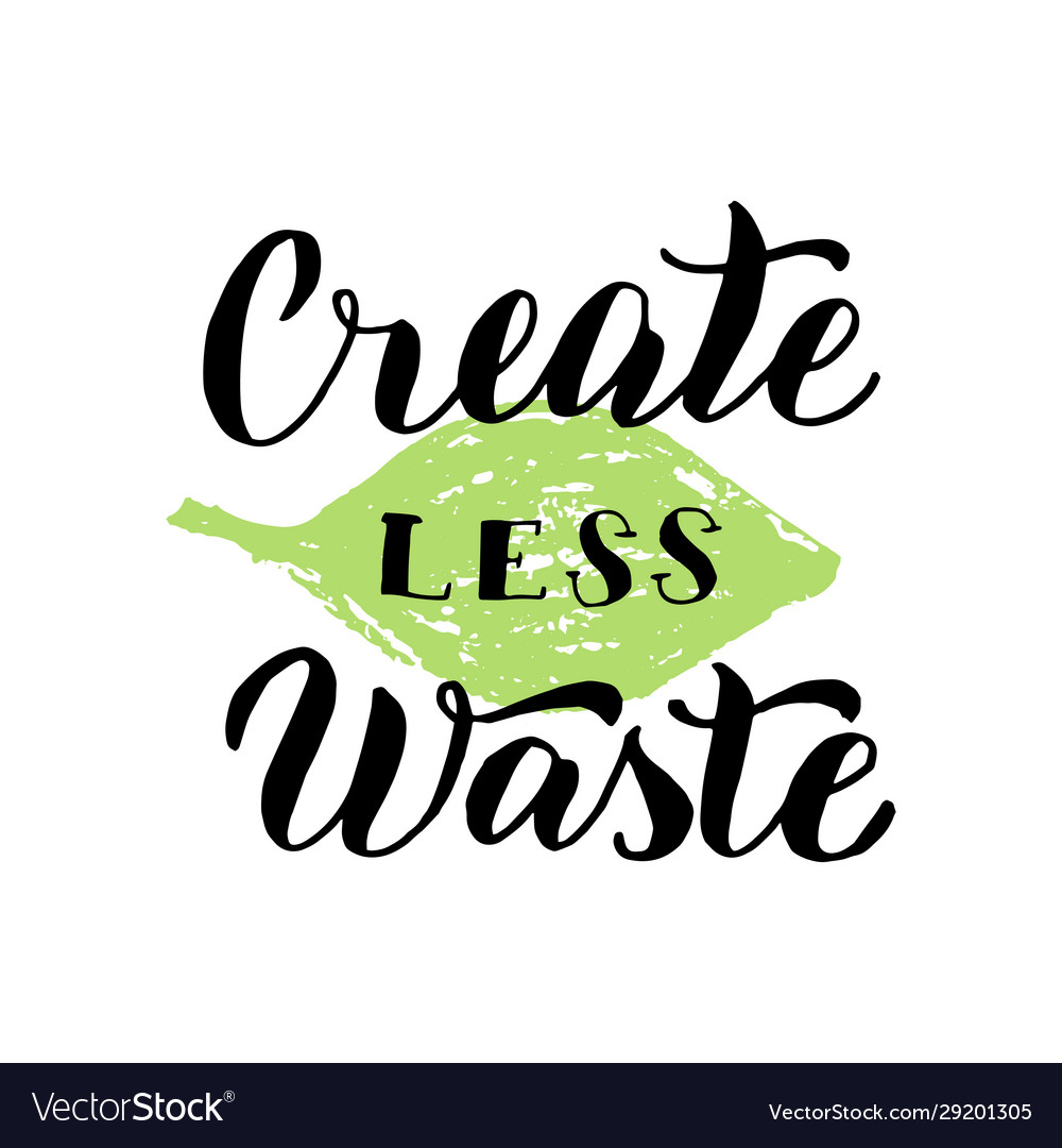 Create less waste font ecology motivation Vector Image Create less waste font ecology motivation Vector Image