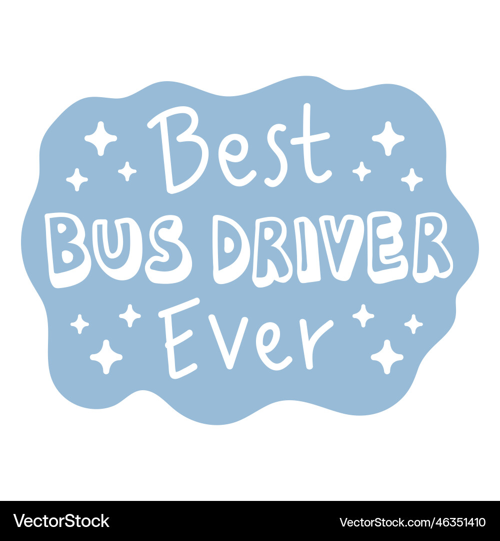 Best bus driver ever badge cut out Royalty Free Vector Image