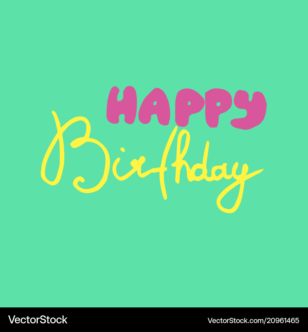 Happy birthday inscription Royalty Free Vector Image