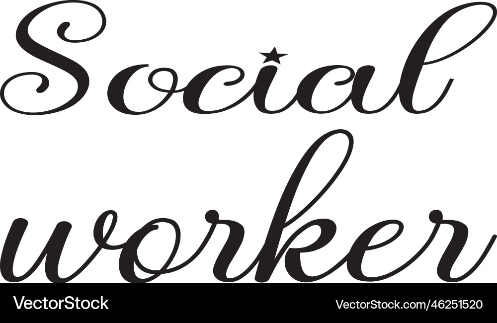 Social worker black letter quote Royalty Free Vector Image