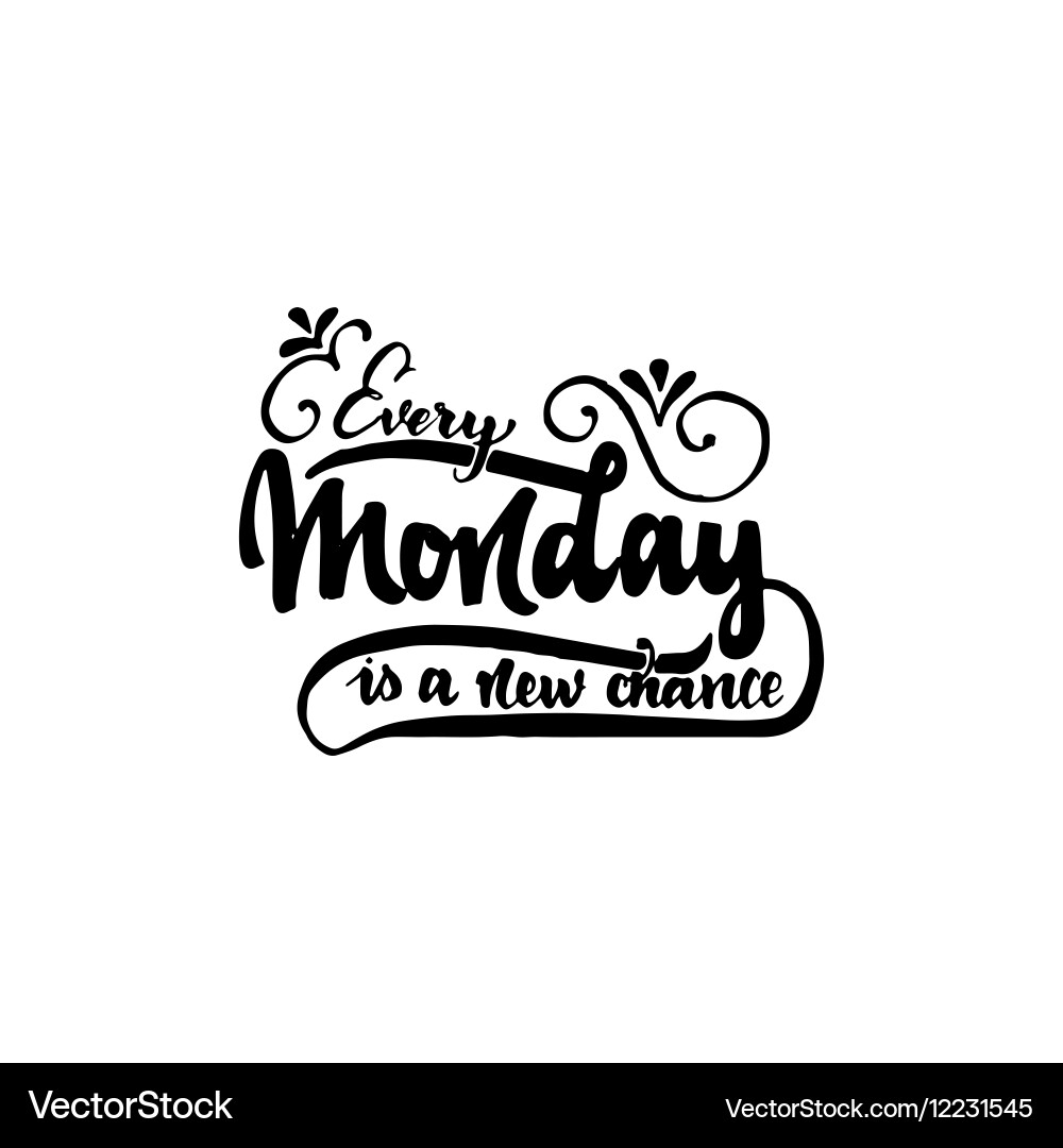 Every monday is a new chance - hand drawn Vector Image