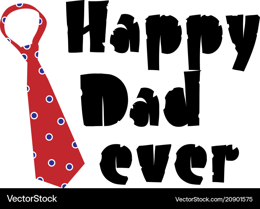 Happy dad ever red necktie white background Vector Image