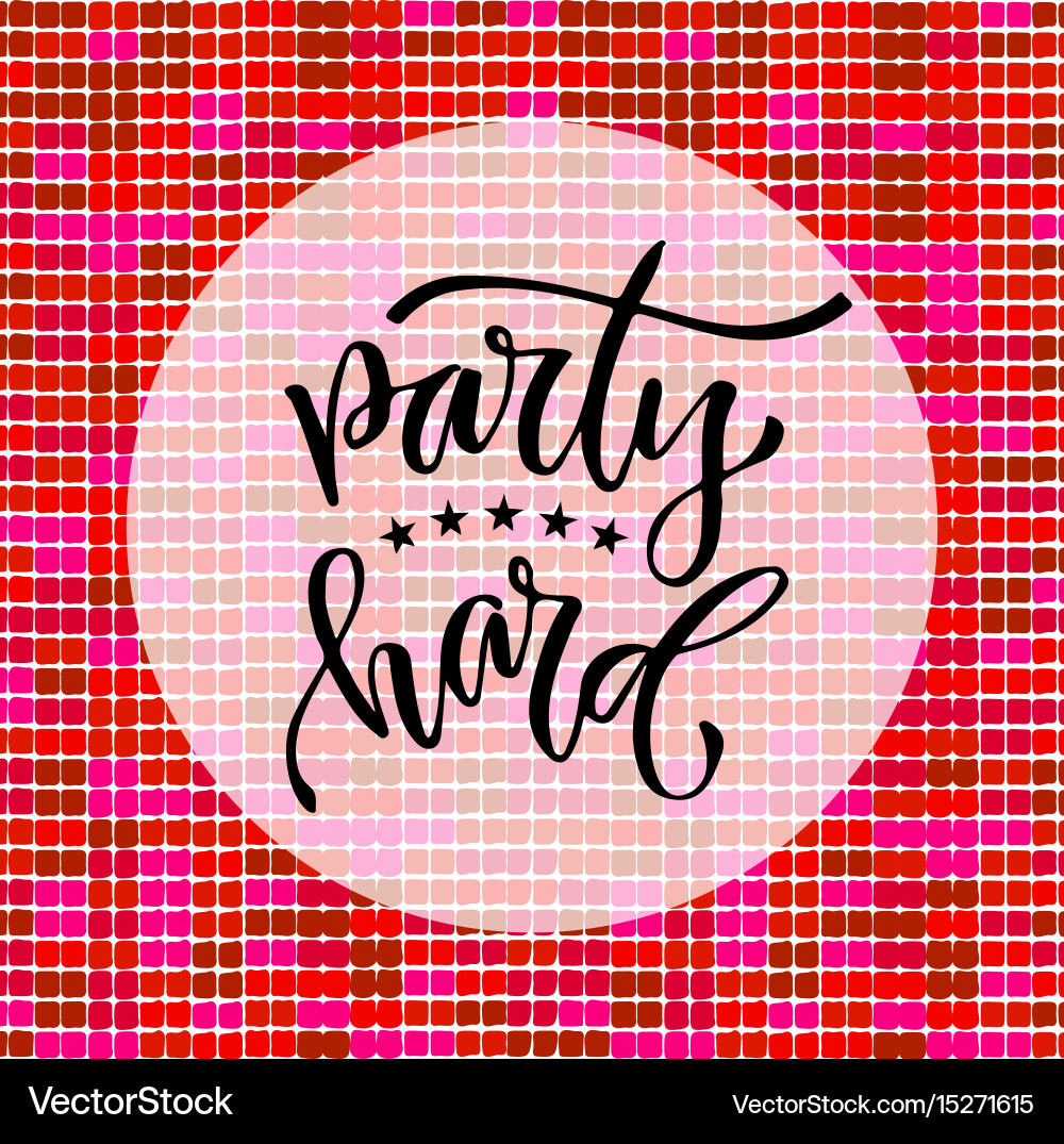 Bright calligraphy party hard modern Royalty Free Vector
