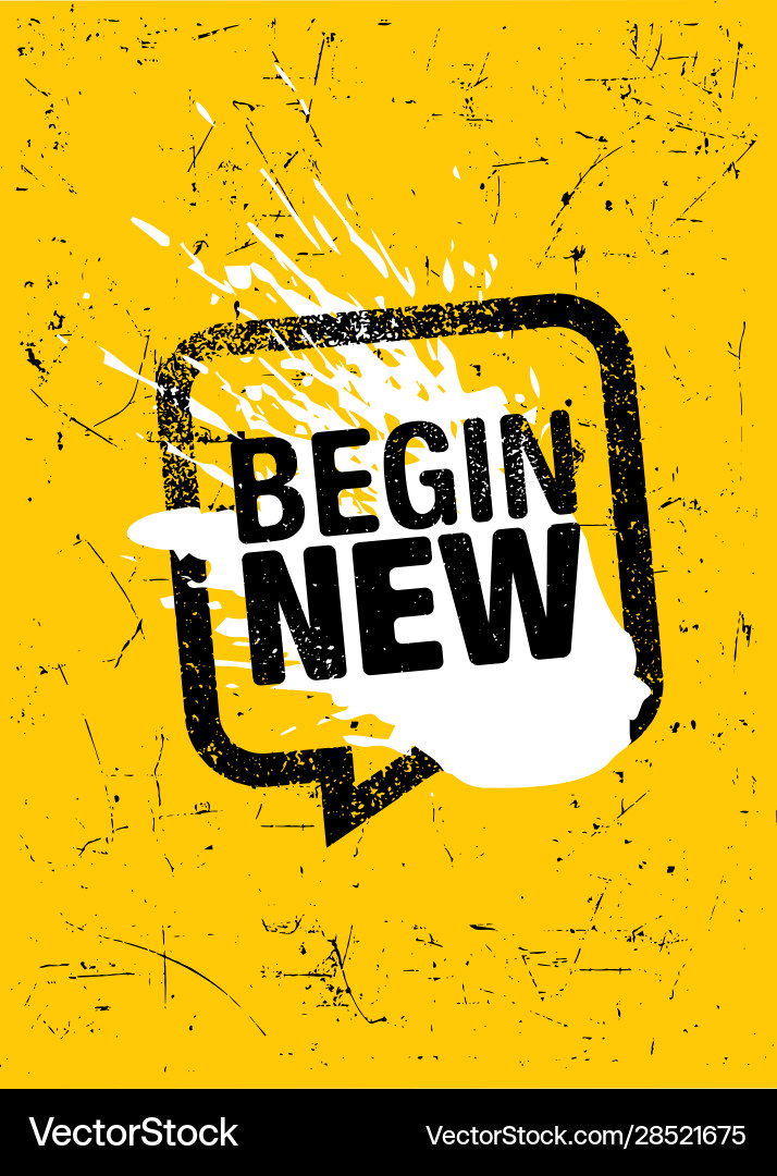 Begin new inspiring typography motivation quote Vector Image