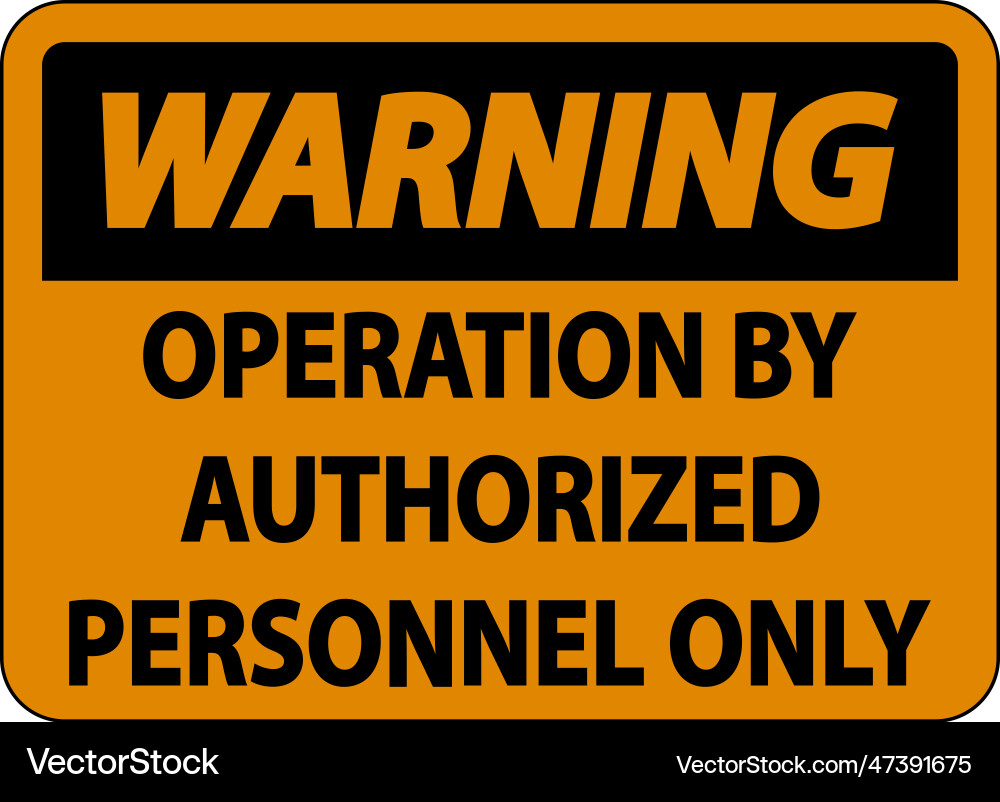 Warning operation by authorized label sign Vector Image