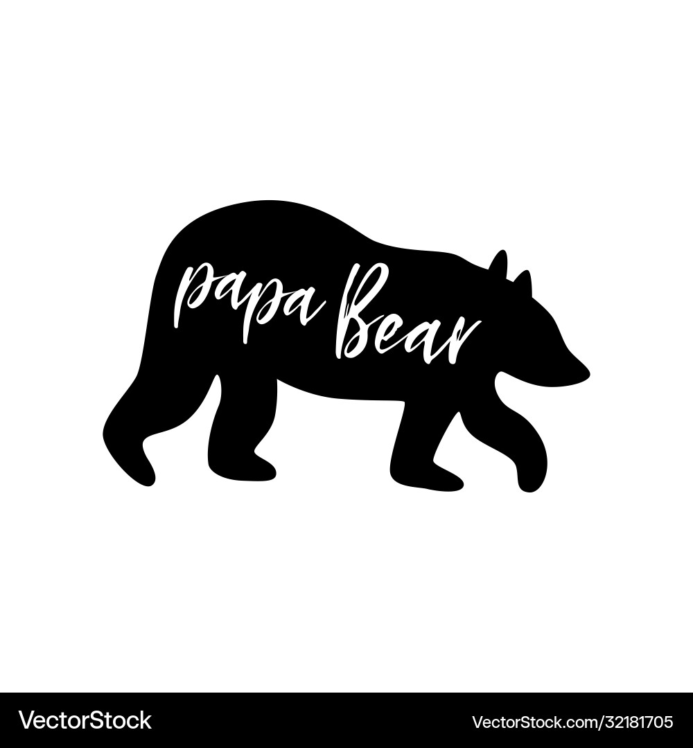 Papa bear inspirational quote with bear Royalty Free Vector