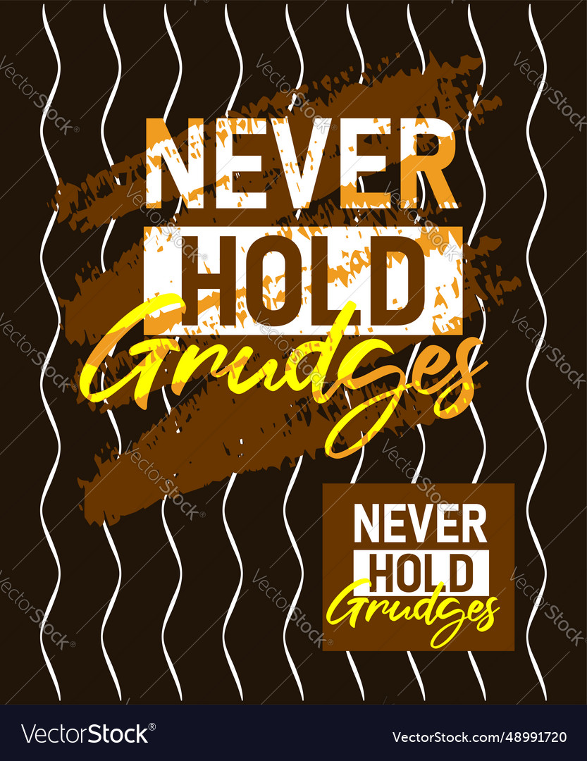 Never Hold Grudges Motivational Stroke Typepace Vector Image