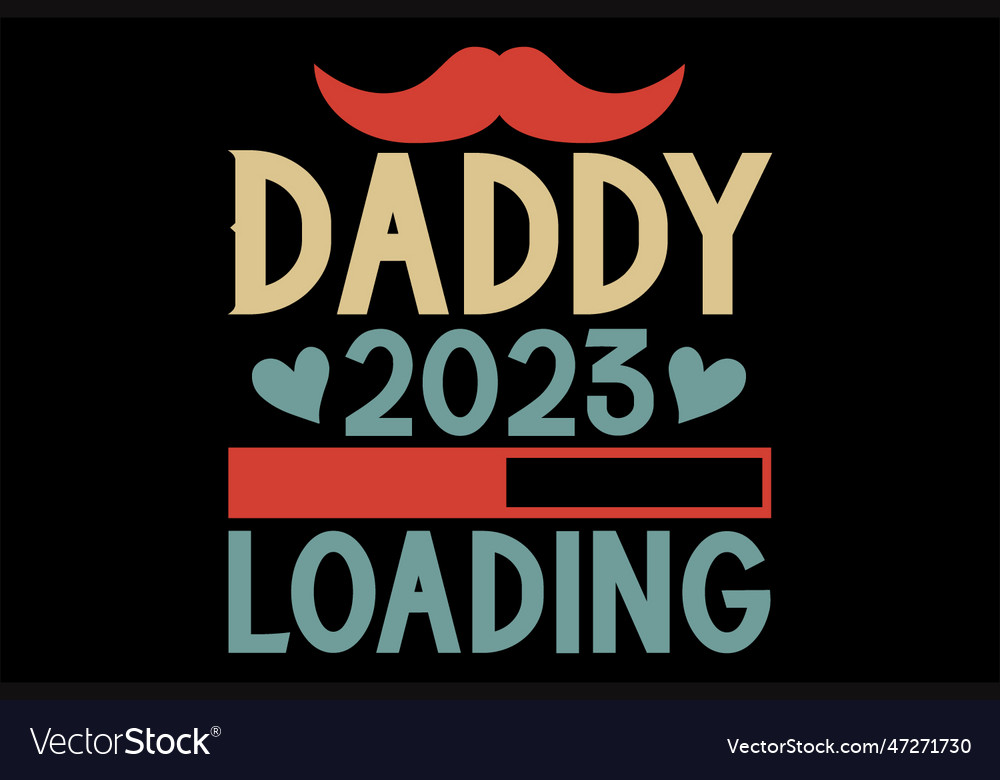 Daddy 2023 loading Royalty Free Vector Image - VectorStock
