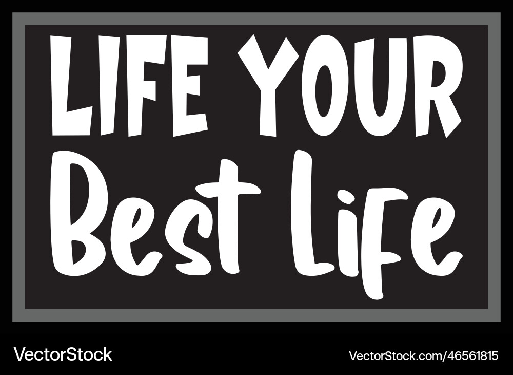 Life your best quote letter Royalty Free Vector Image