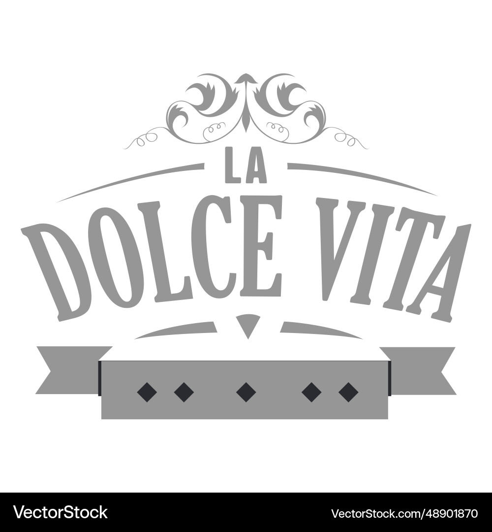 La dolce vita badge Royalty Free Vector Image - VectorStock