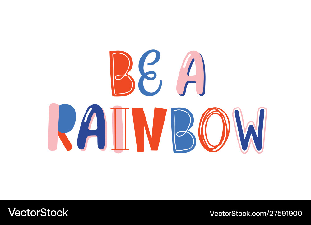 Be a rainbow hand drawn lettering optimistic Vector Image