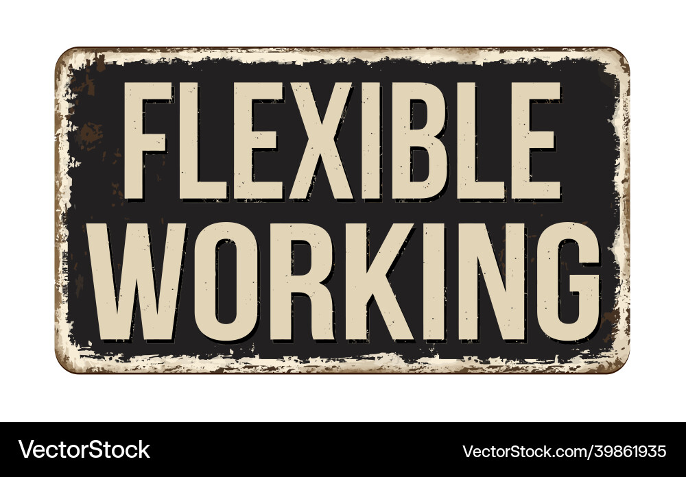Flexible working vintage rusty metal sign Vector Image